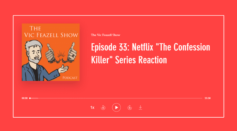 Vic Feazell Reacts to Netflix’s “The Confession Killer”